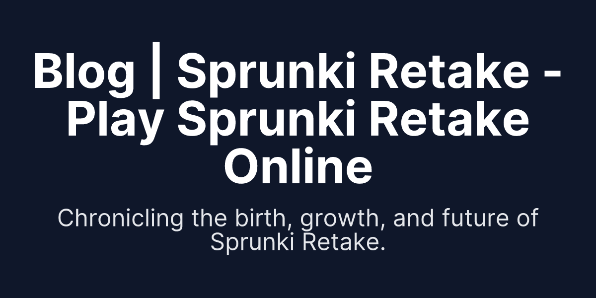 Blog | Sprunki Retake - Play Sprunki Retake Online